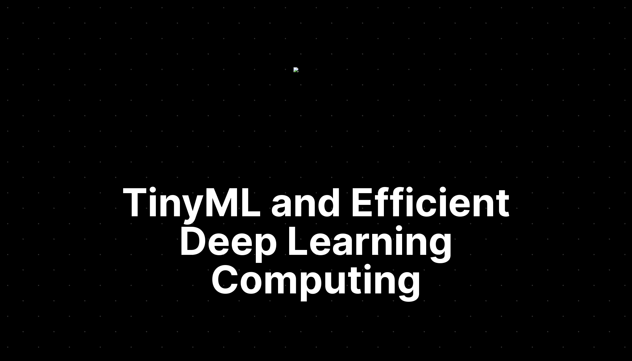 Tinyml And Efficient Deep Learning Computing